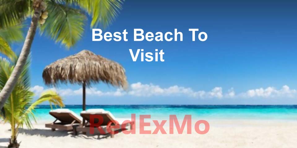 The Best Beach To Visit - Read Extra More - RedExMo.com